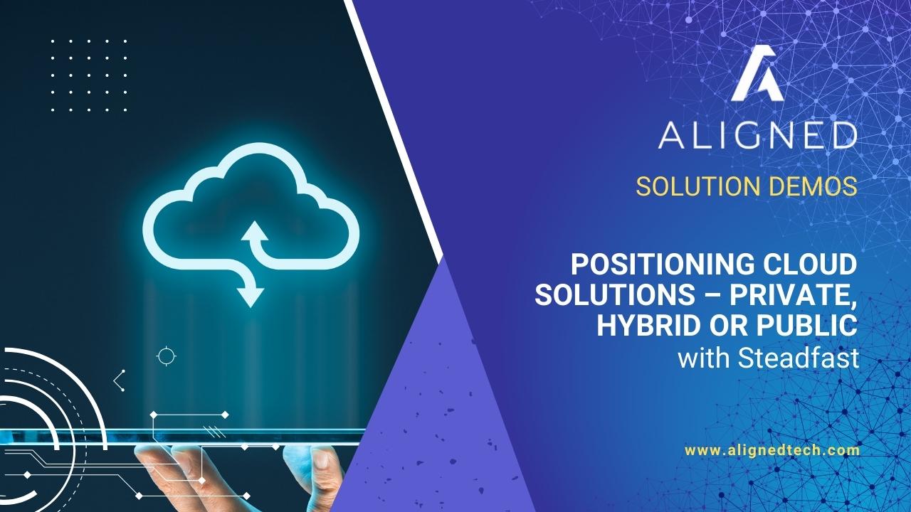 Positioning Cloud Solutions – Private, Hybrid or Public | Aligned ...
